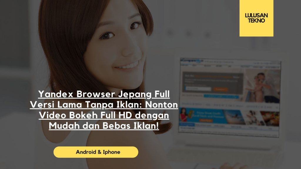Yandex Browser Jepang Full Versi Lama Tanpa Iklan: Nonton Video Bokeh Full HD dengan Mudah dan ...