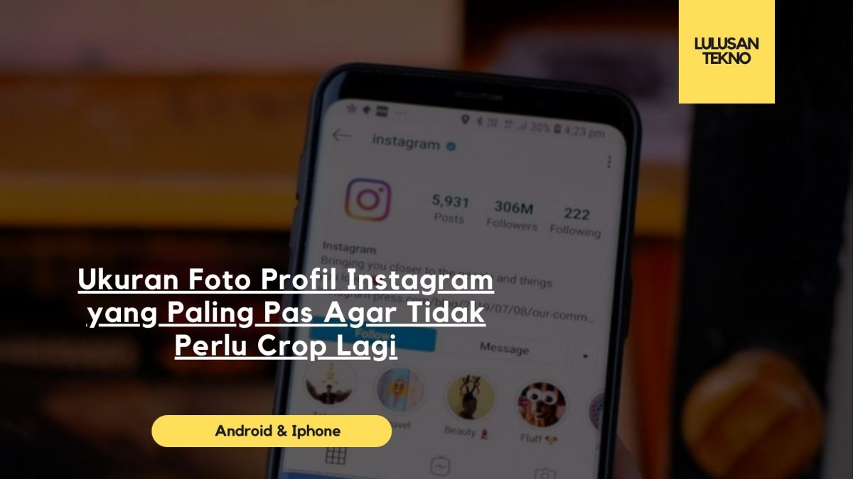 Ukuran Foto Profil Instagram yang Paling Pas Agar Tidak Perlu Crop Lagi
