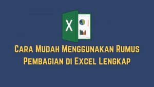 Cara Mudah Menggunakan Rumus Pembagian di Excel Lengkap