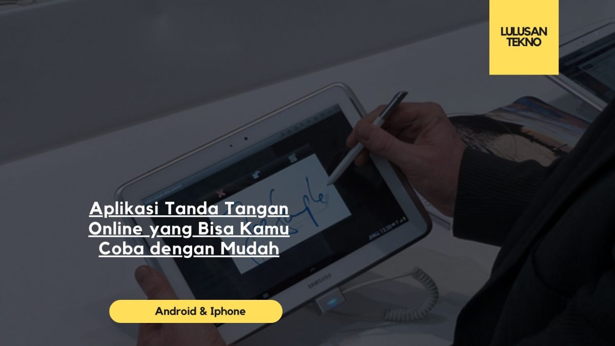 Aplikasi Tanda Tangan Online yang Bisa Kamu Coba dengan Mudah