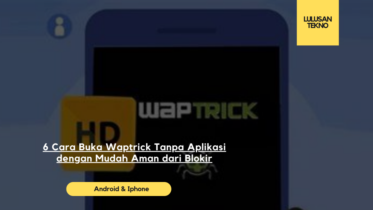 6 Cara Buka Waptrick Tanpa Aplikasi dengan Mudah Aman dari Blokir